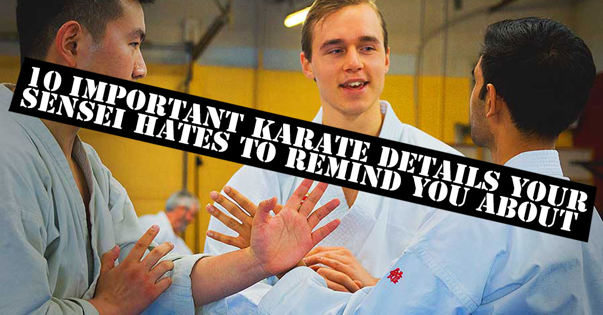 10 Important Karate Details Your Sensei Hates to Remind You About